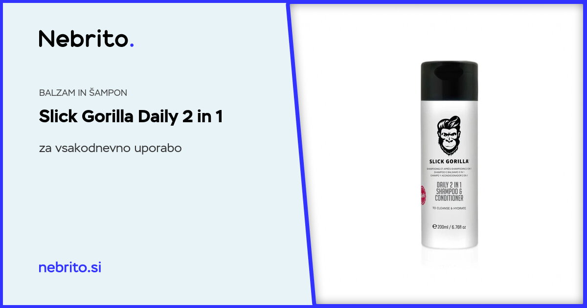 Balzam in šampon Slick Gorilla Daily 2 in 1 Za vsakodnevno uporabo, 200 ...